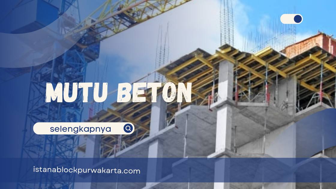 Macam-Macam Mutu Beton dan Kegunaannya - Istanablockpurwakarta.com