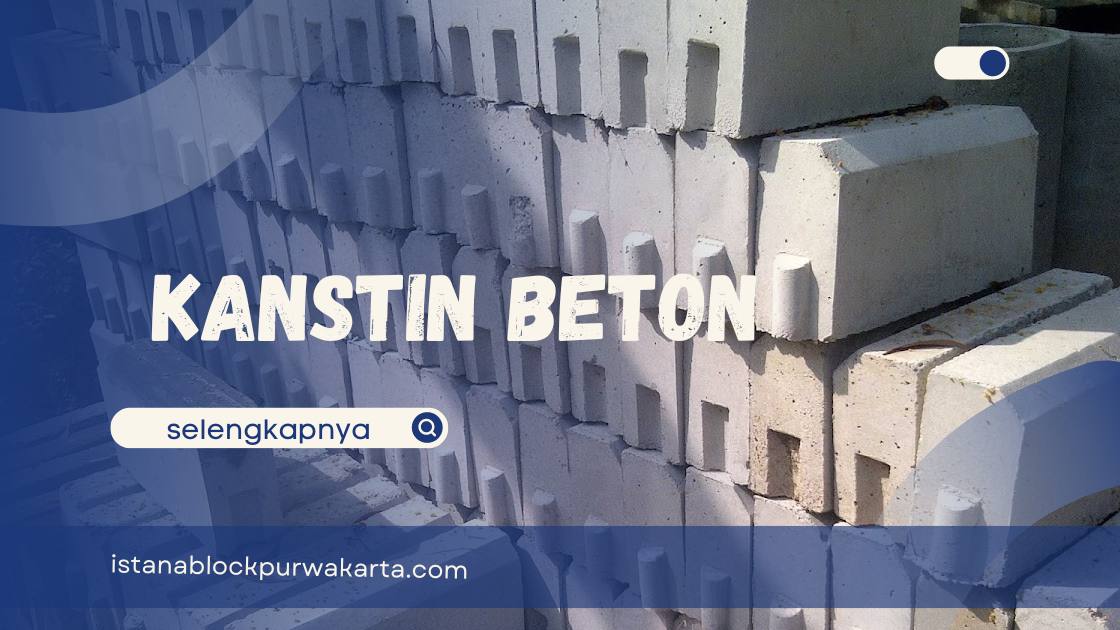 Mengenal Istilah Kanstin Beton - Istanablockpurwakarta.com