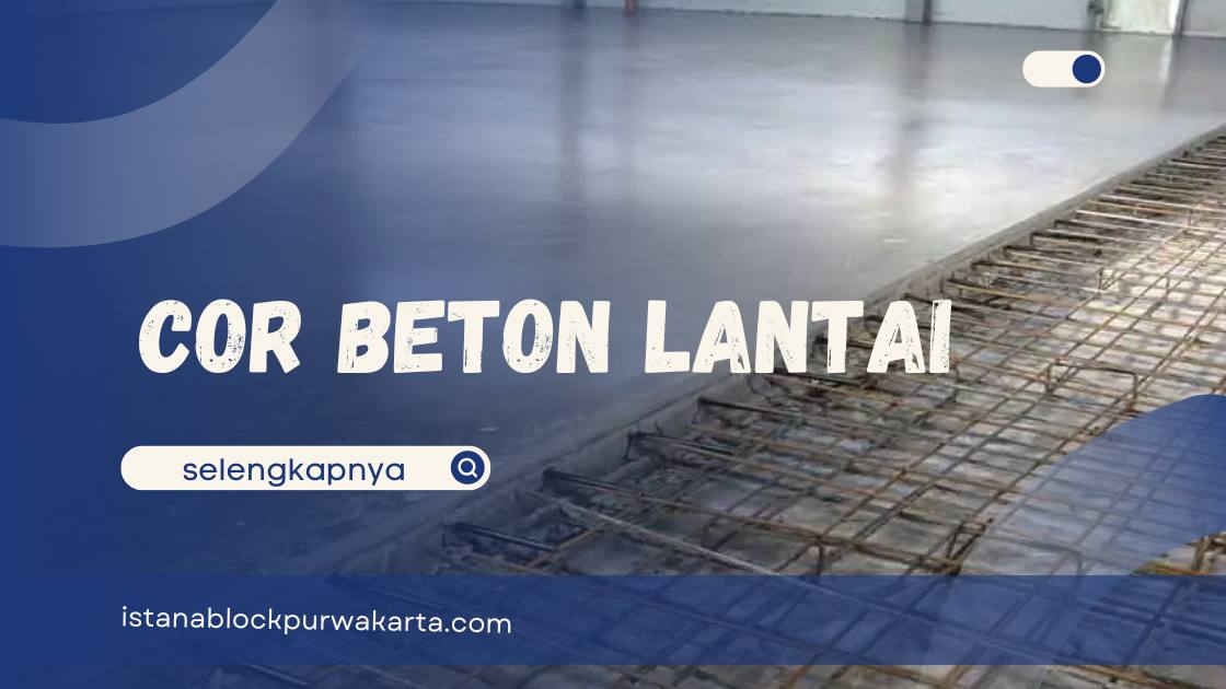 Cara Mudah dan Hemat Membangun Cor Beton Lantai - Istanablockpurwakarta.com