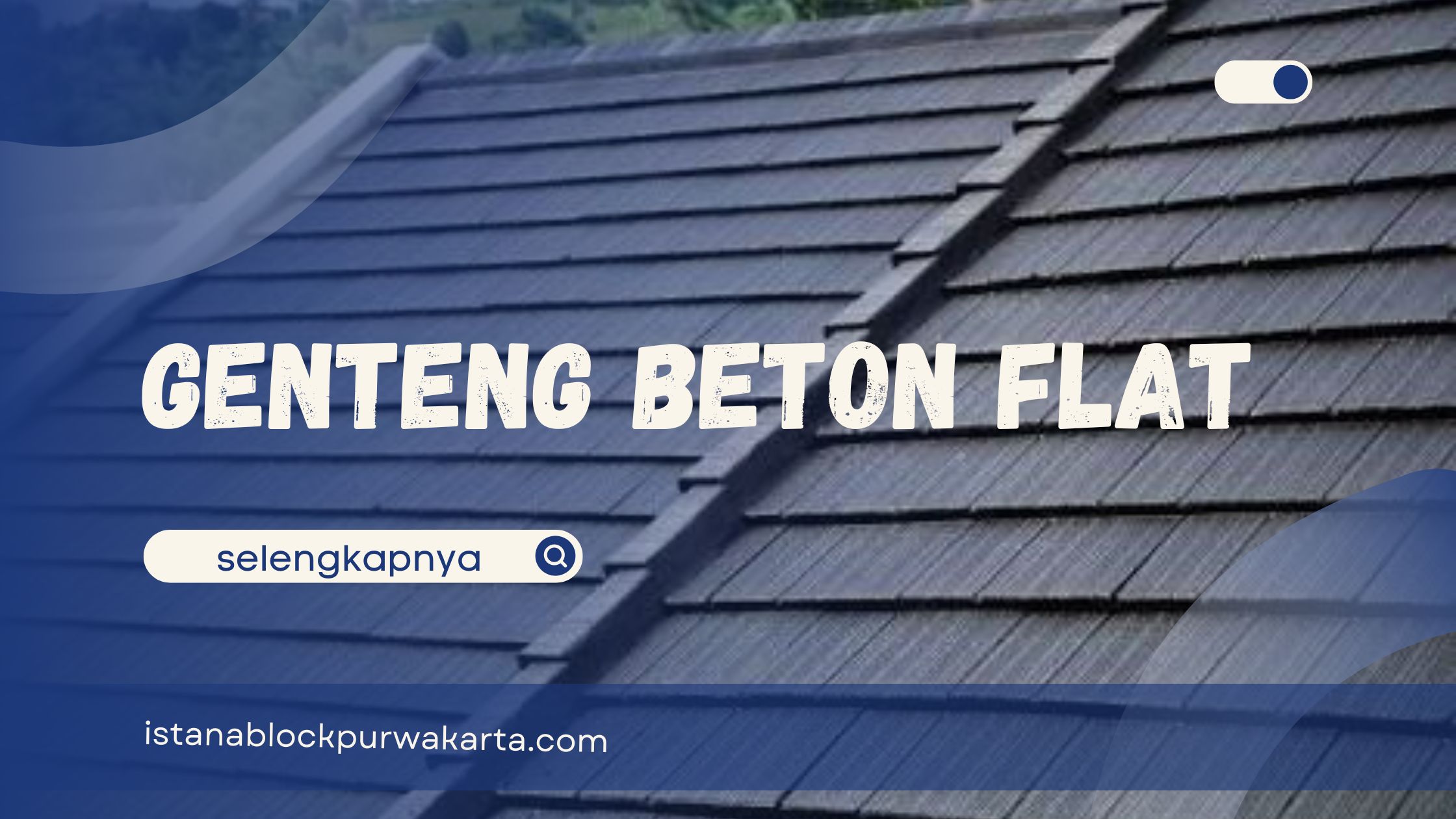 Genteng Beton Flat Solusi Atap Modern untuk Bangunan Minimalis ...
